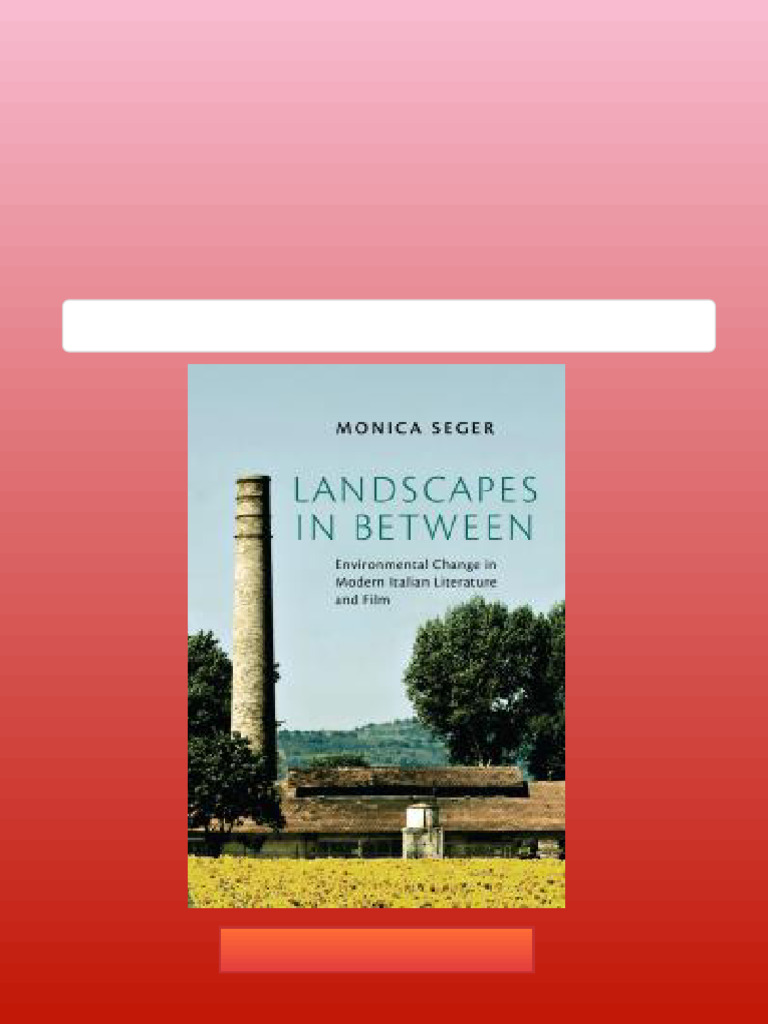 Landscapes in Between Environmental Change in Modern Italian Literature ...