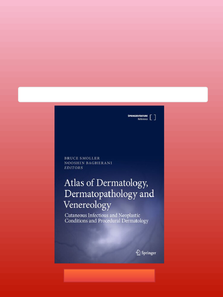 Atlas of Dermatology, Dermatopathology and Venereology: Cutaneous Infectious and Neoplastic ...