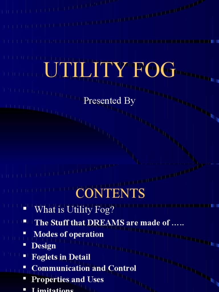 Utility Fog: Presented by | PDF | Nanotechnology | Hydrogen