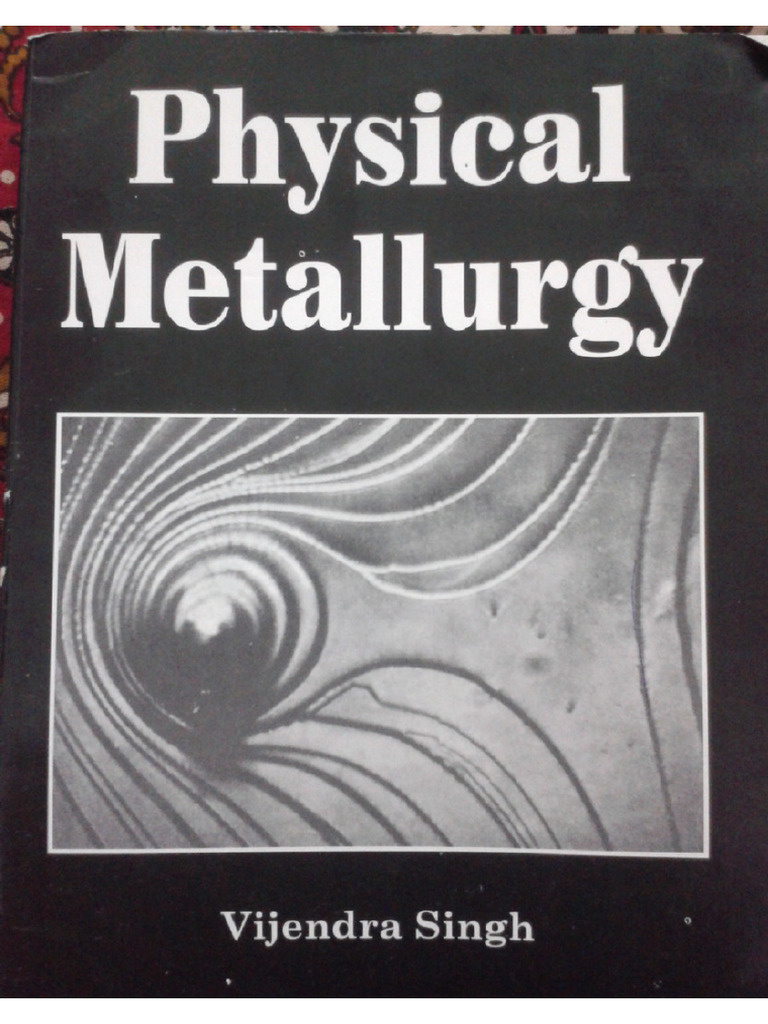 Physical Metallurgy-Vijendra Singh Part 1 | PDF
