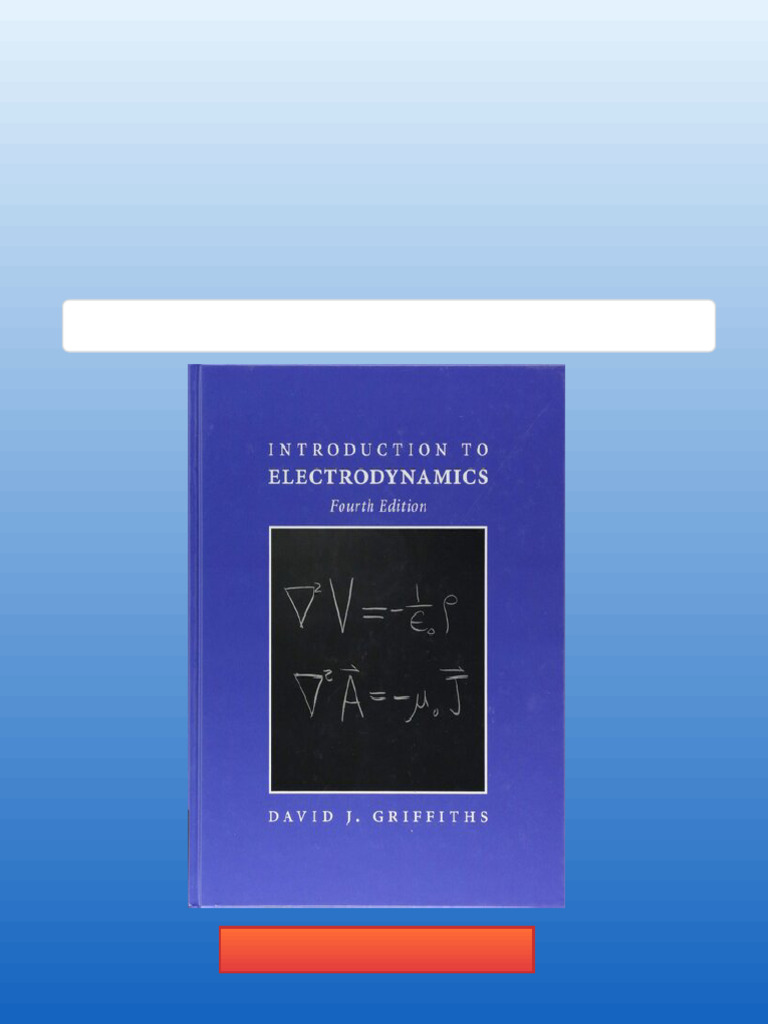 Introduction To Electrodynamics Fourth Edition David J. Griffiths Full | PDF