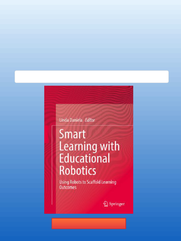 Smart Learning with Educational Robotics Using Robots to Scaffold Learning Outcomes Linda ...
