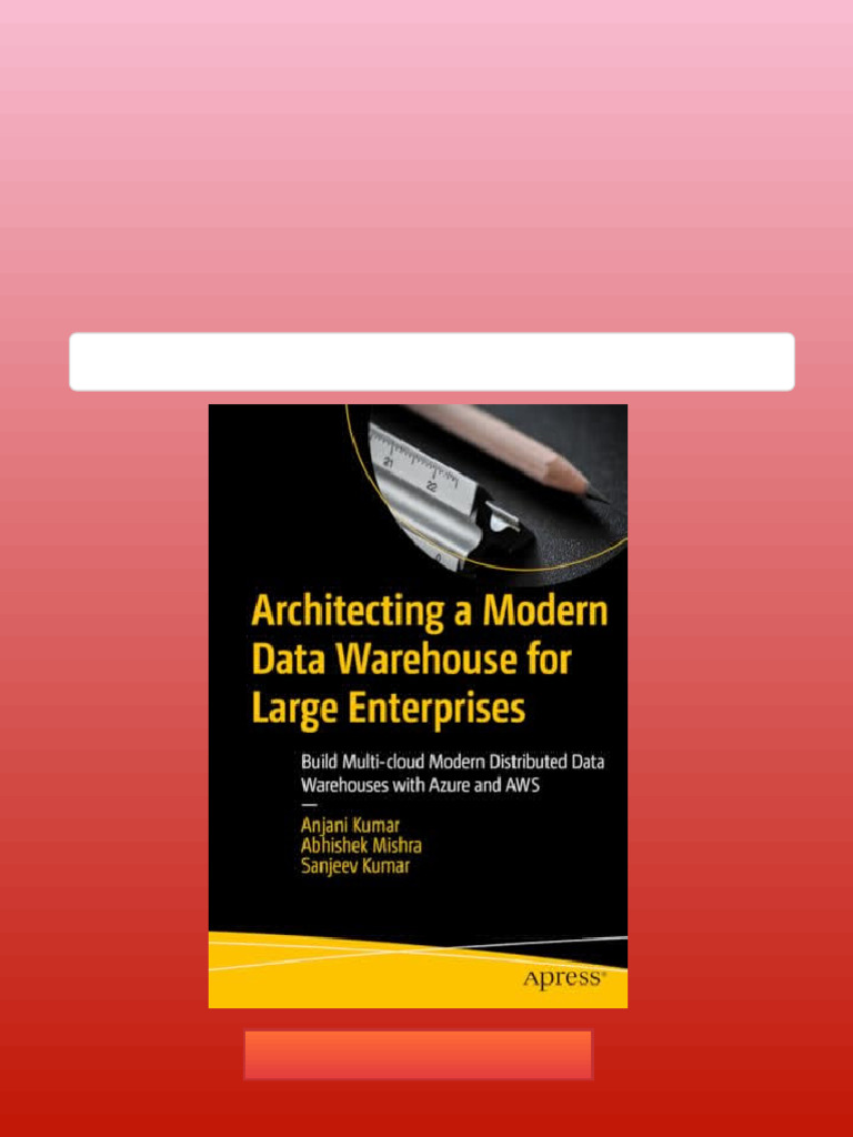 Architecting a Modern Data Warehouse for Large Enterprises: Build Multi-cloud Modern Distributed ...