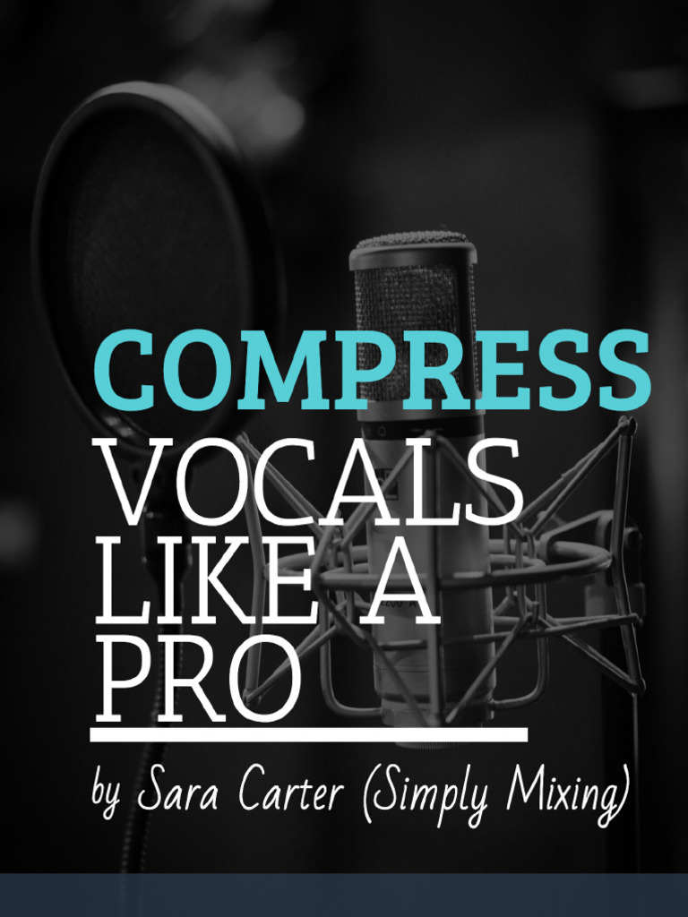 How To Compress Vocals Like A Pro | PDF | Sound | Sound Production