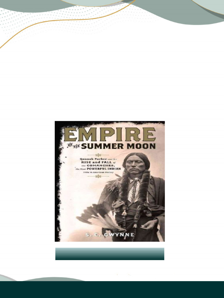 Empire of The Summer Moon Quanah Parker and The Rise and Fall of The ...