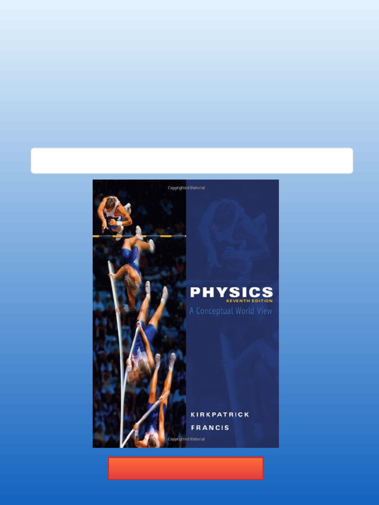 Physics A Conceptual World View 7th Edition Larry Kirkpatrick Full ...