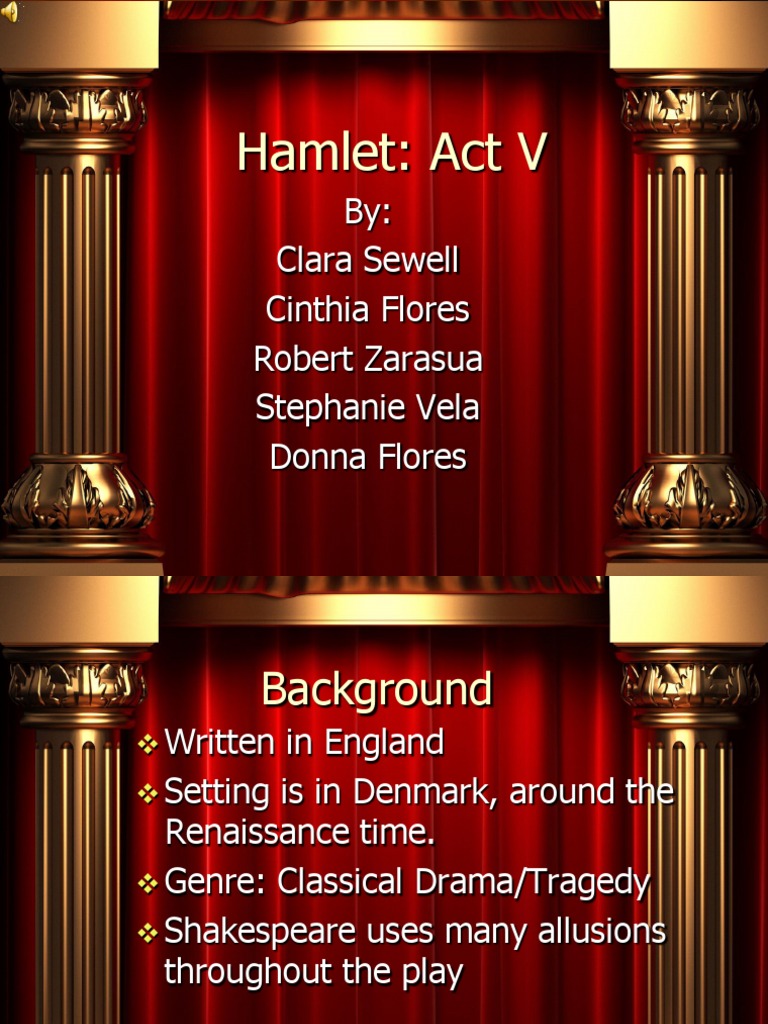 Hamlet: Act V: By: Clara Sewell Cinthia Flores Robert Zarasua Stephanie ...