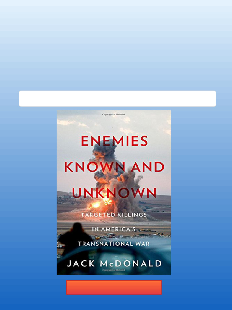 Enemies known and unknown : targeted killings in America's transnational war 1st Edition Jack ...