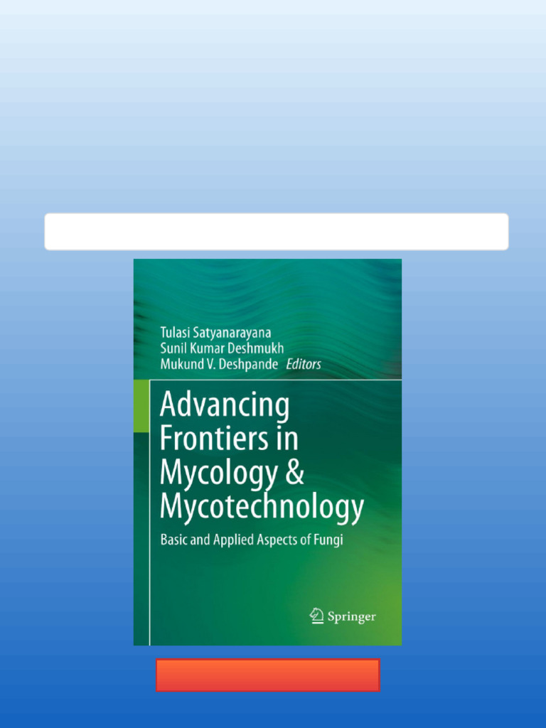 Advancing Frontiers in Mycology amp Mycotechnology Basic and Applied Aspects of Fungi Tulasi ...