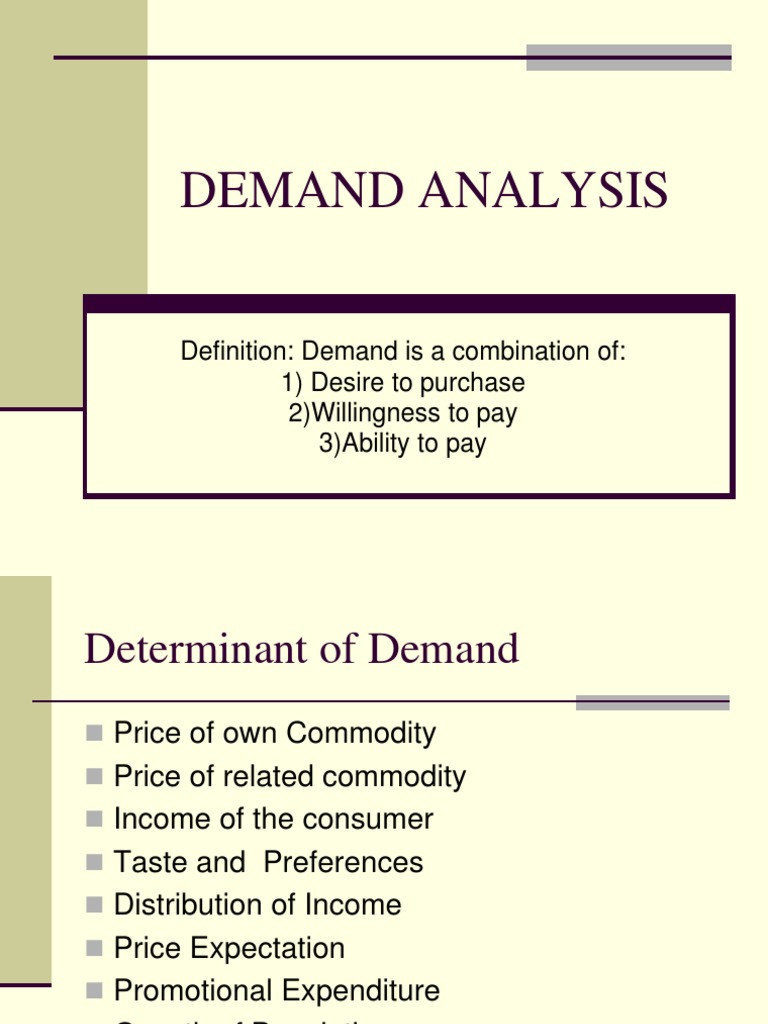 Demand Analysis: Definition: Demand Is A Combination Of: 1) Desire To ...