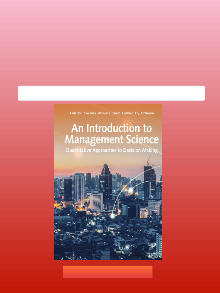 An Introduction to Management Science: Quantitative Approach 15th Edition David R. Anderson ...