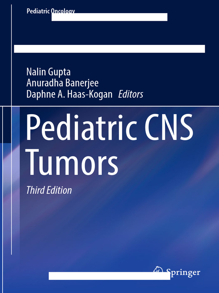 Pediatric CNS Tumors (3rd Edition) Gupta | PDF | Nervous System | Clinical Medicine