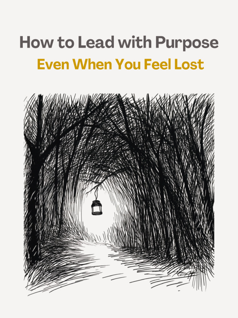How To Lead With Purpose, Even When You Feel Lost | PDF