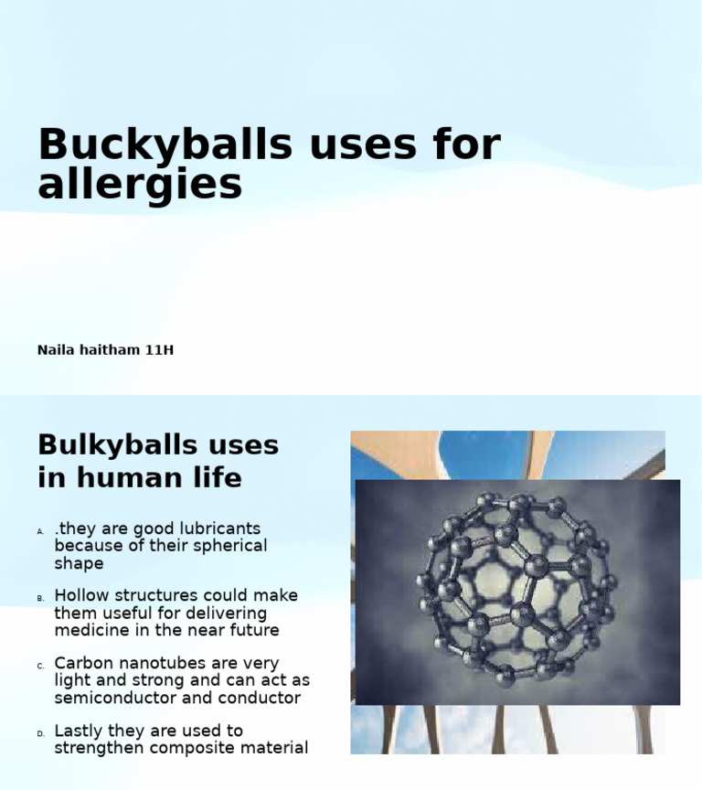 Buckyballs Uses For Allergies: Naila Haitham 11H | PDF