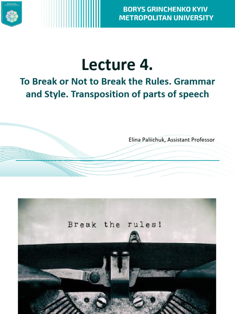 Lecture 4. To Break or Not To Break The Rules. Grammar and Style ...