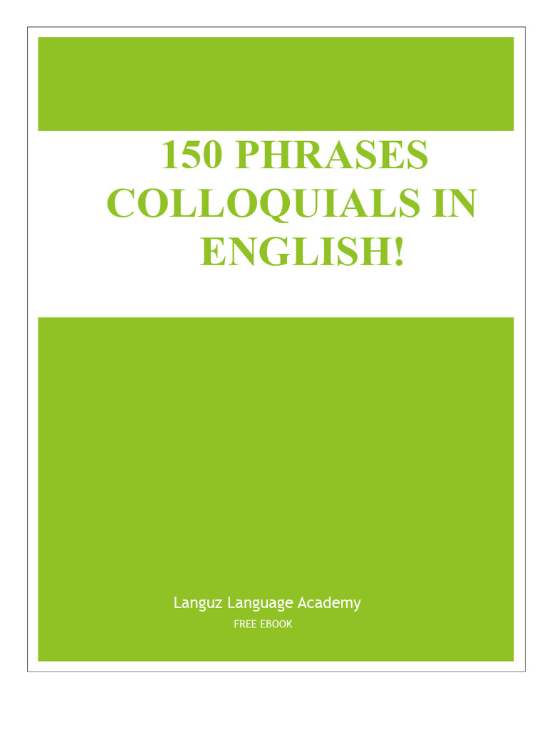150 Colloquial Phrases in English | PDF | English Language | Idiom