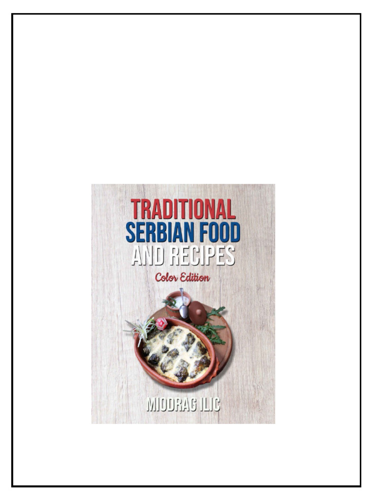 Traditional Serbian Food and Recipes Color Edition Miodrag Ilic PDF ...