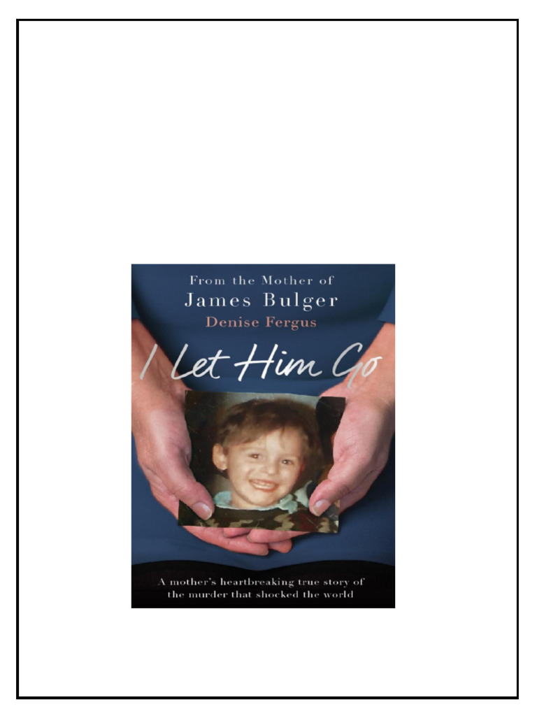 I Let Him Go The Heartbreaking Book From The Mother of James Bulger ...