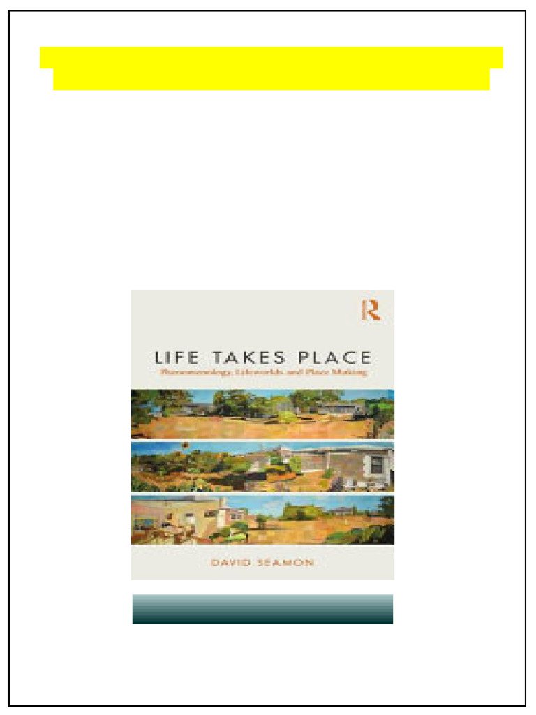 Life Takes Place Phenomenology Lifeworlds and Place Making 1st Edition ...