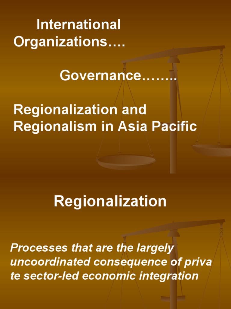 International Organizations . Governance .. Regionalization and ...