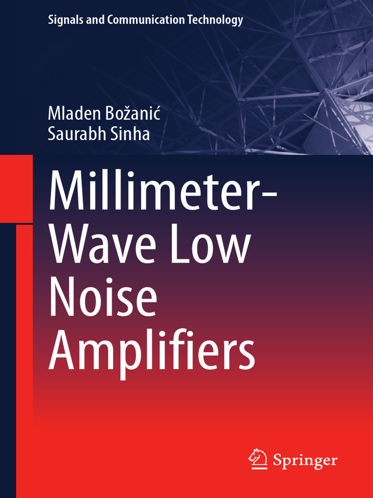Millimeter-Wave Low Noise Amplifiers: Mladen Božanić Saurabh Sinha ...