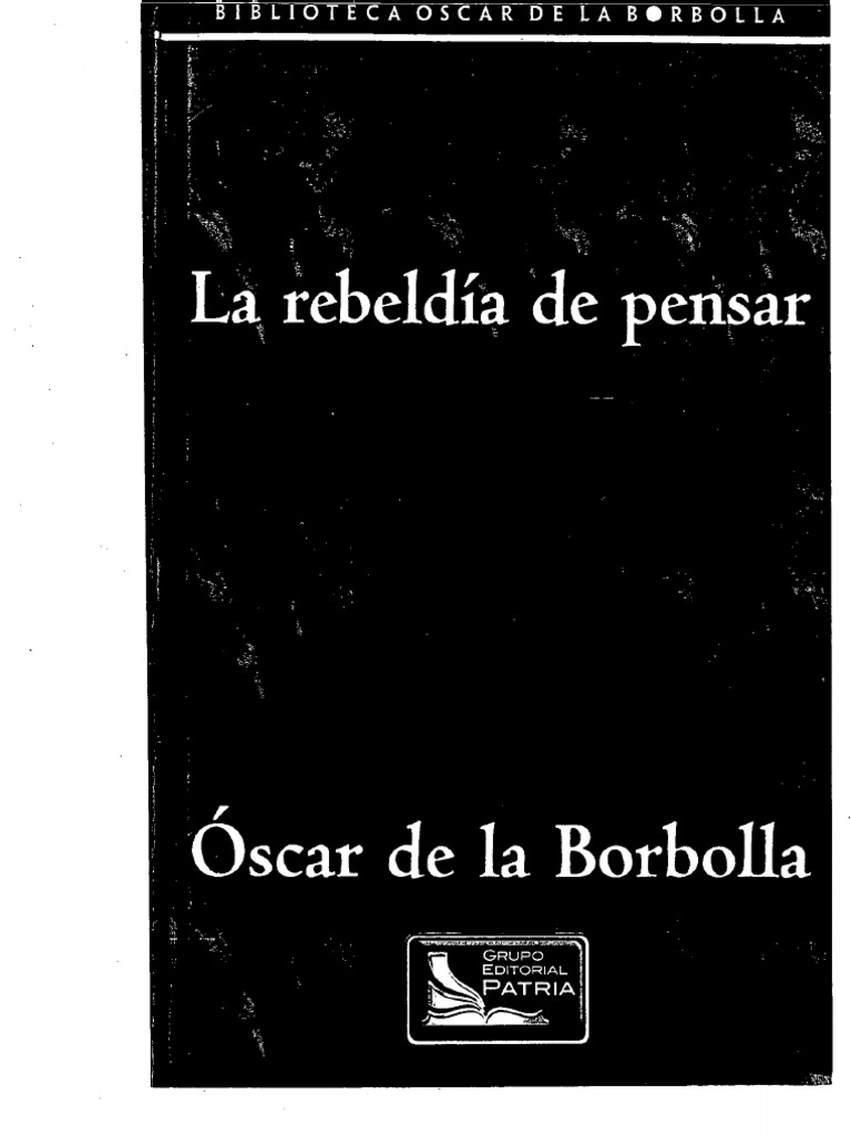 MPSTEH24.La Rebeldía de Pensar - Óscar de La Borbolla. | PDF