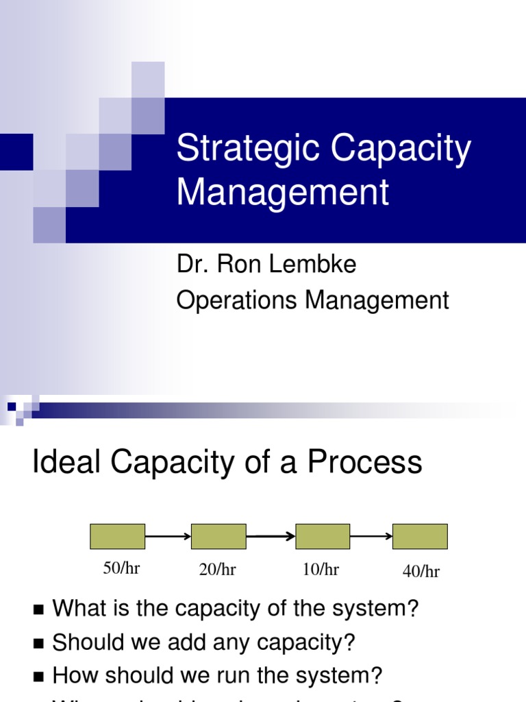 Strategic Capacity Management: Dr. Ron Lembke Operations Management ...
