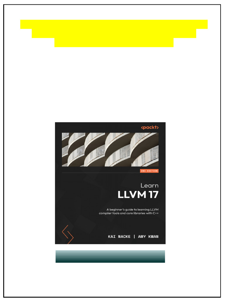 Learn Llvm 17 A Beginners Guide To Learning Llvm Compiler Tools And Core Libraries With C