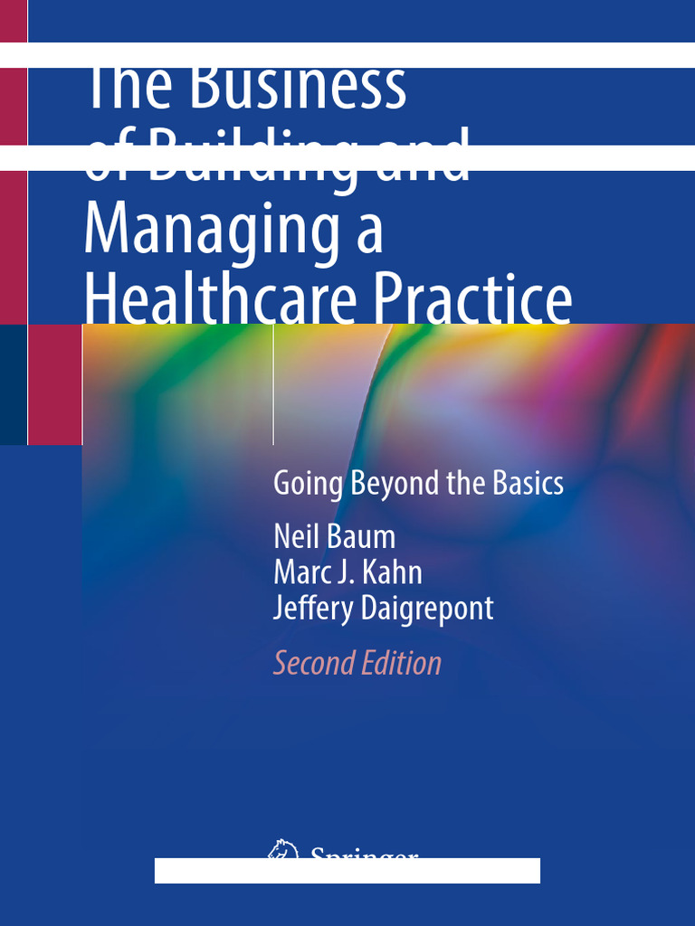 The Business of Building and Managing A Healthcare Practice (Going Beyond The Basics) (2nd ...
