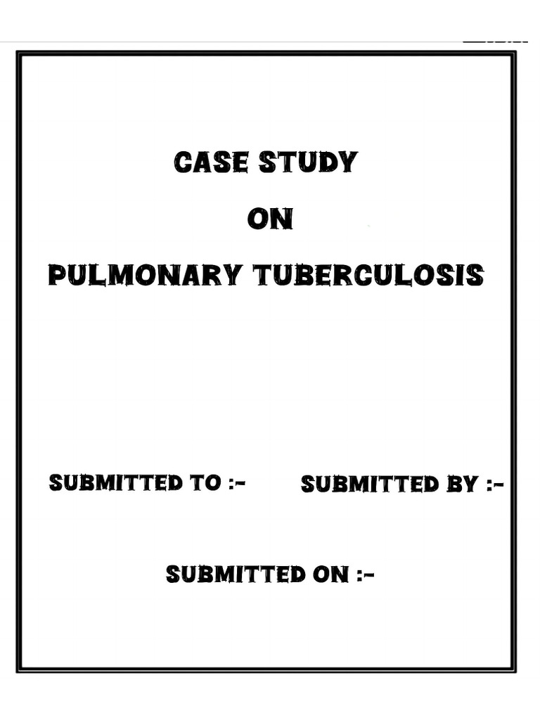 Case Study On Pulmonary Tuberculosis | PDF