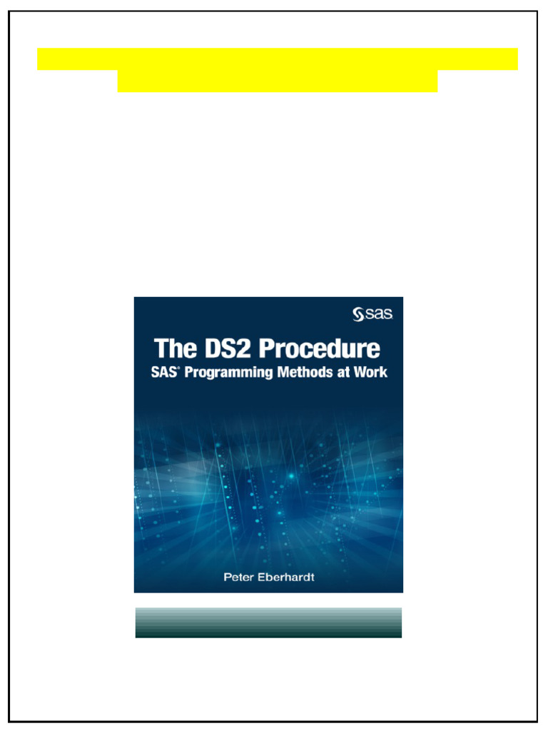 The DS2 Procedure SAS Programming Methods at Work Peter Eberhardt Complete Edition | PDF | Sas ...