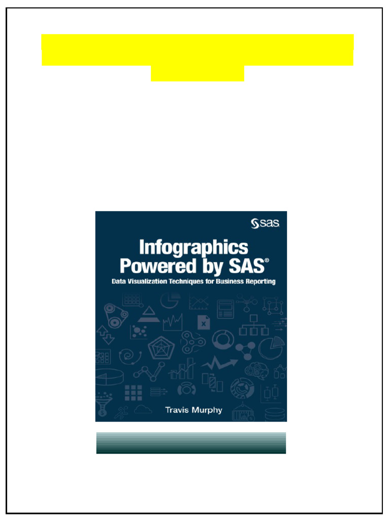 Infographics Powered by SAS®: Data Visualization Techniques For Business Reporting Travis Murphy ...