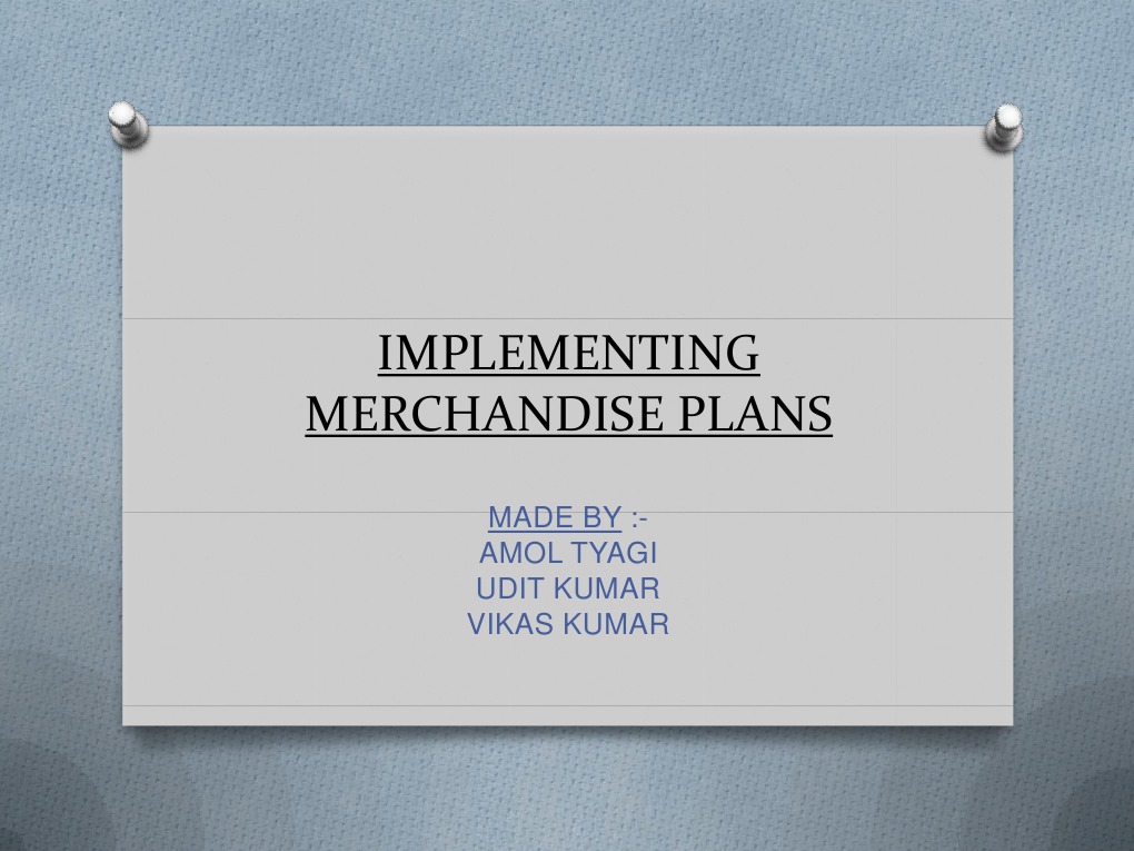 Implementing Merchandise Plans: Made By:-Amol Tyagi Udit Kumar Vikas ...
