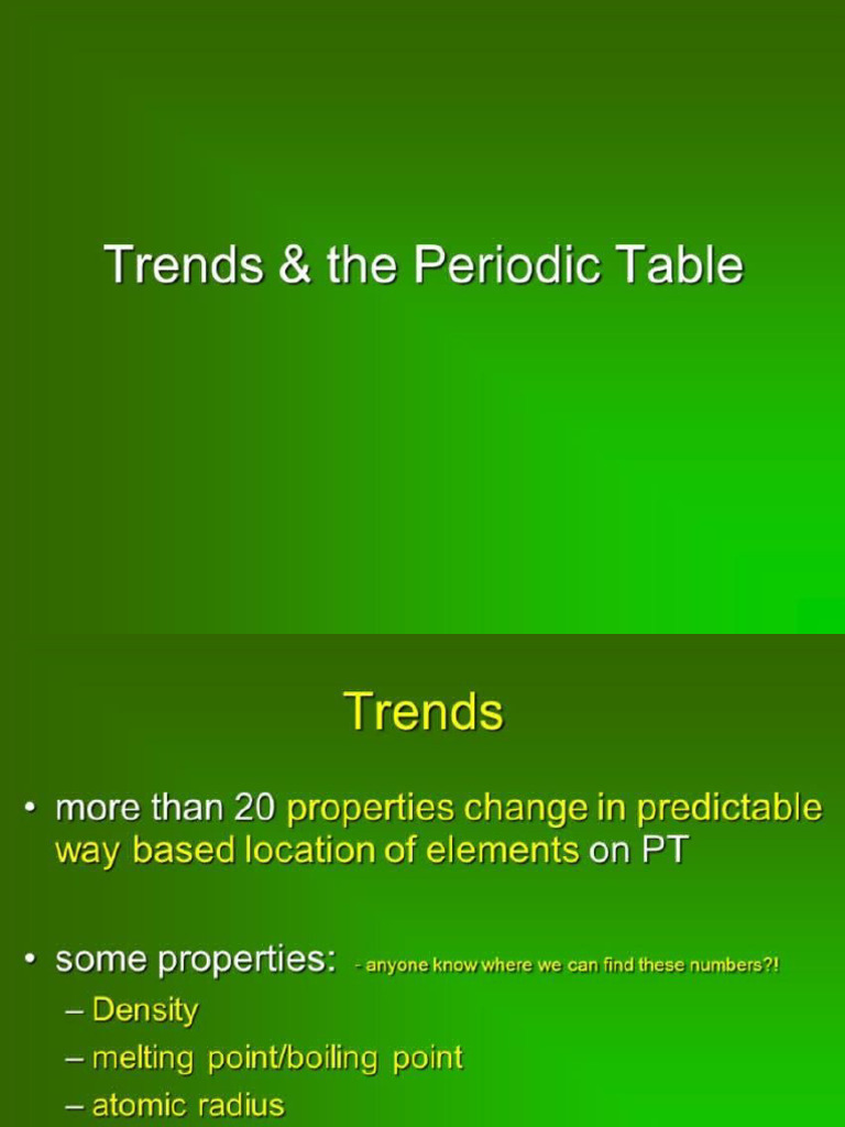 Trends The Periodic Table. Trends More Than 20 Properties Change in ...