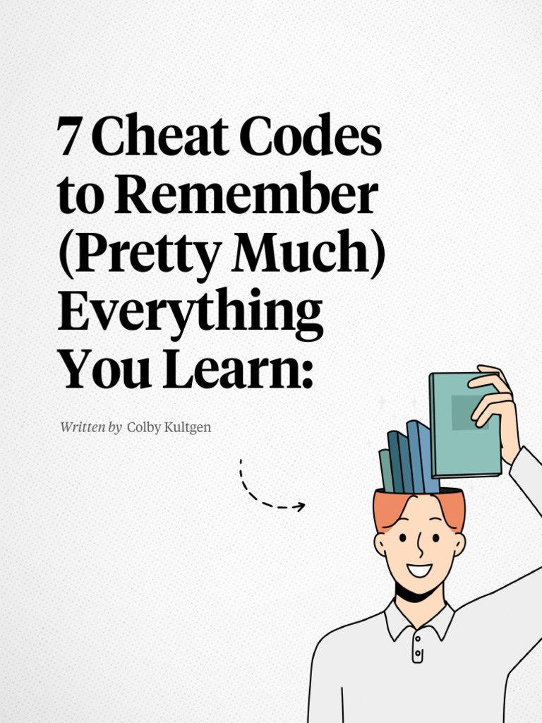 7 Cheat Codes To Remember (Almost) Everything You Learn | PDF