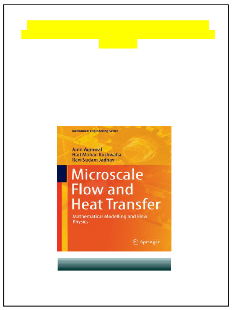 Microscale Flow and Heat Transfer: Mathematical Modelling and Flow Physics Amit Agrawal Sample ...