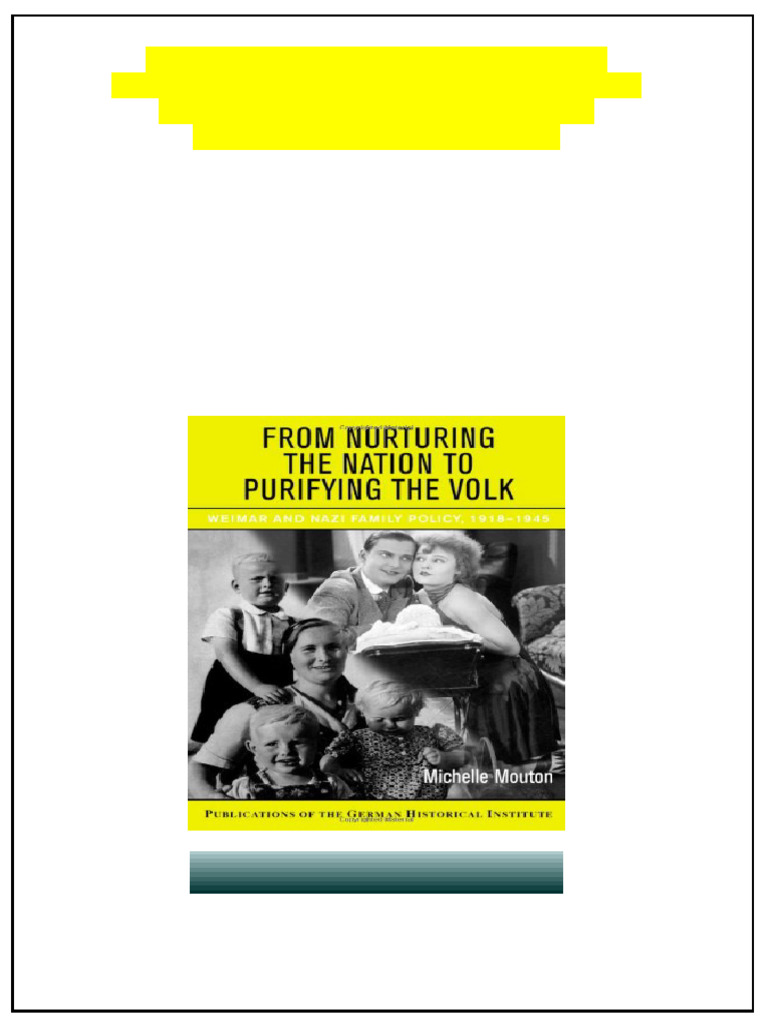 From Nurturing the Nation to Purifying the Volk Weimar and Nazi Family Policy 1918 1945 ...