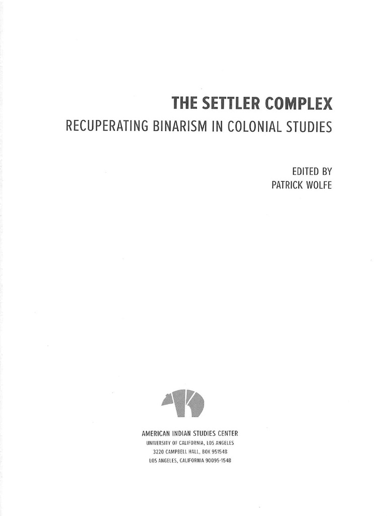 The Settler Complex Recuperating Binarism in Colonial Studies (Patrick ...