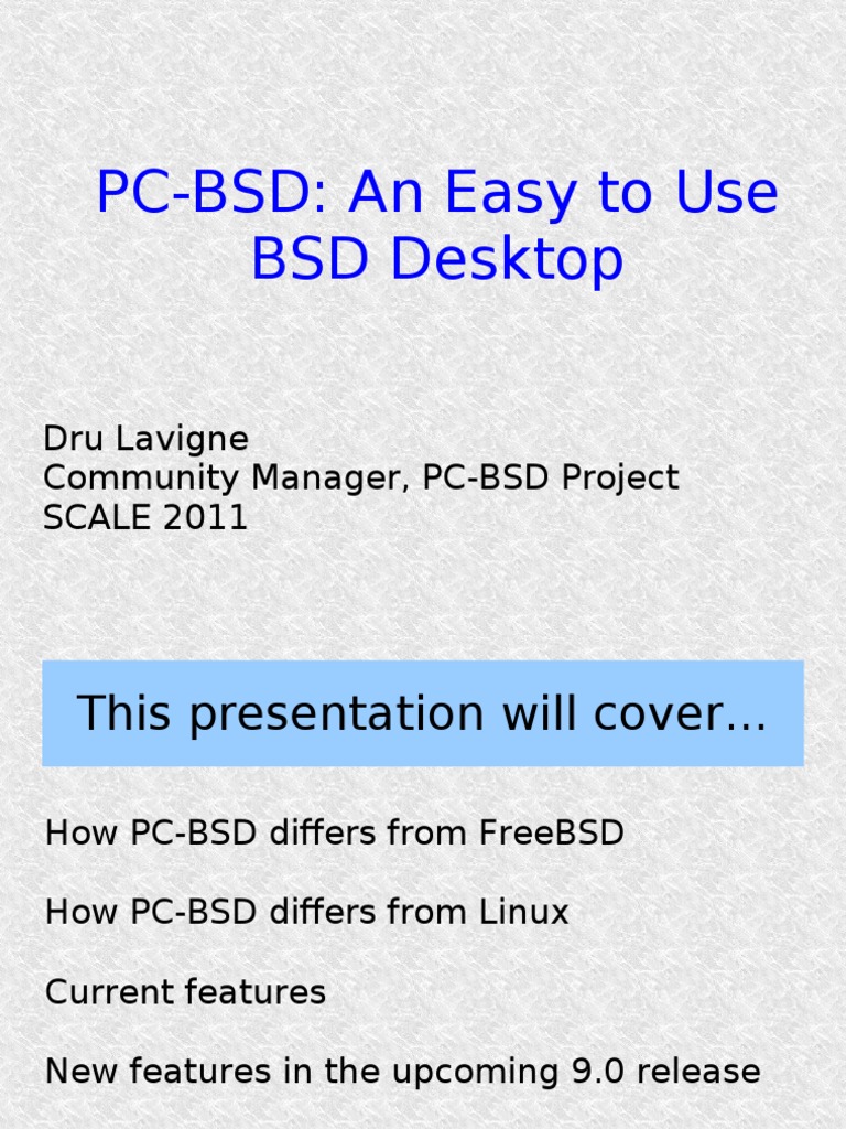 PC-BSD: An Easy To Use BSD Desktop: Dru Lavigne Community Manager, PC ...