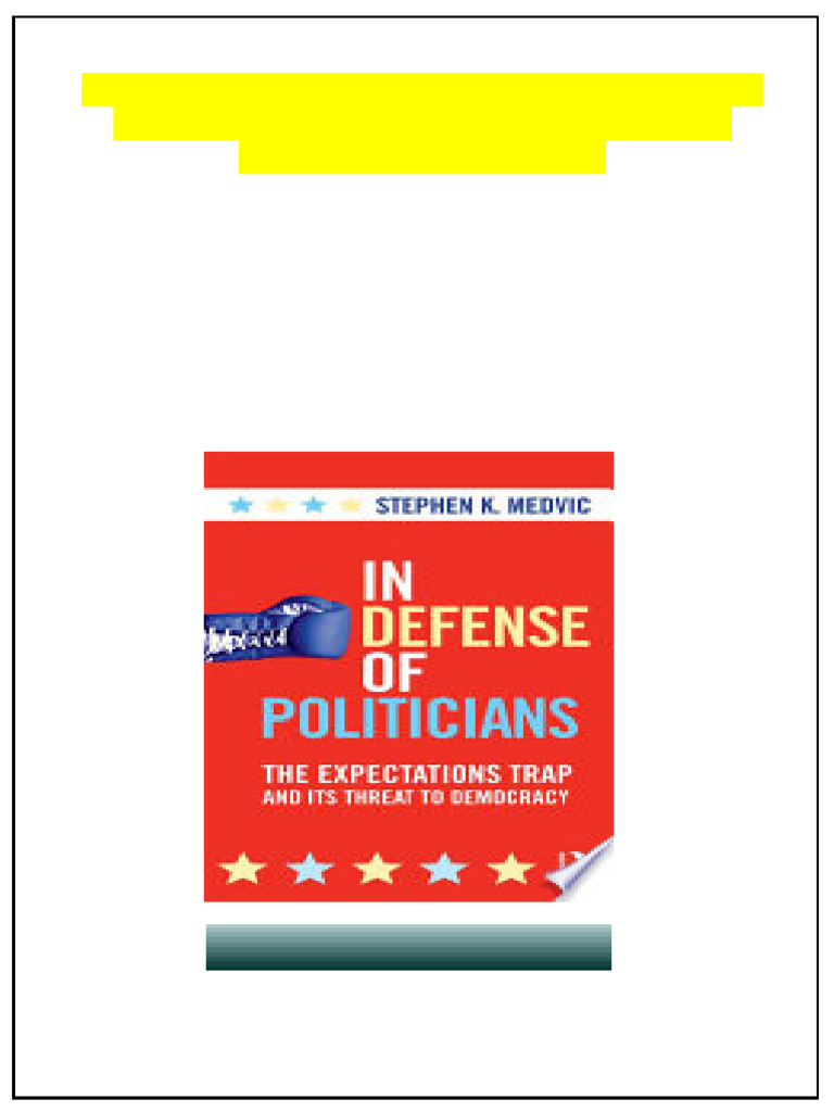In Defense of Politicians The Expectations Trap and Its Threat to ...