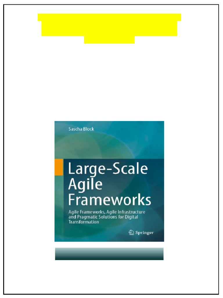 Large-Scale Agile Frameworks: Agile Frameworks, Agile Infrastructure and Pragmatic Solutions for ...