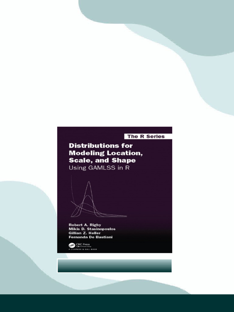 Ebook Distributions For Modeling Location Scale And Shape Using Gamlss In R By Robert A