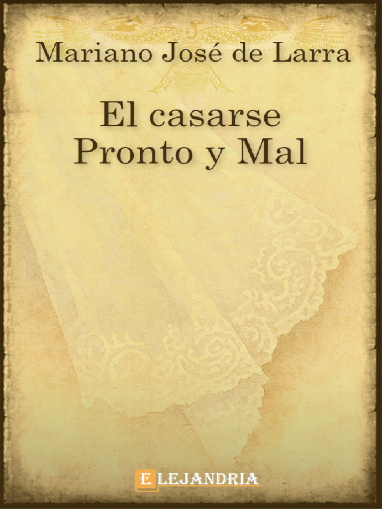 El Casarse Pronto y Mal-Mariano Jose de Larra | PDF