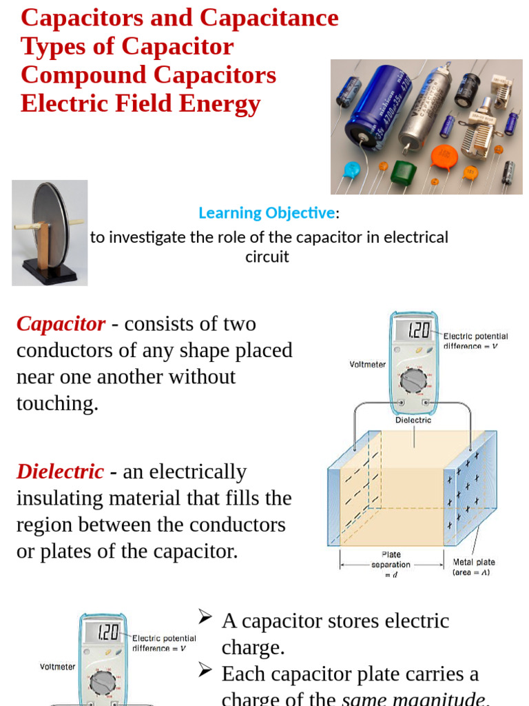 5 - 6 Capacitors and Capacitance Types of Capacitor Compound Capacitors Electric Field Energy 18 ...