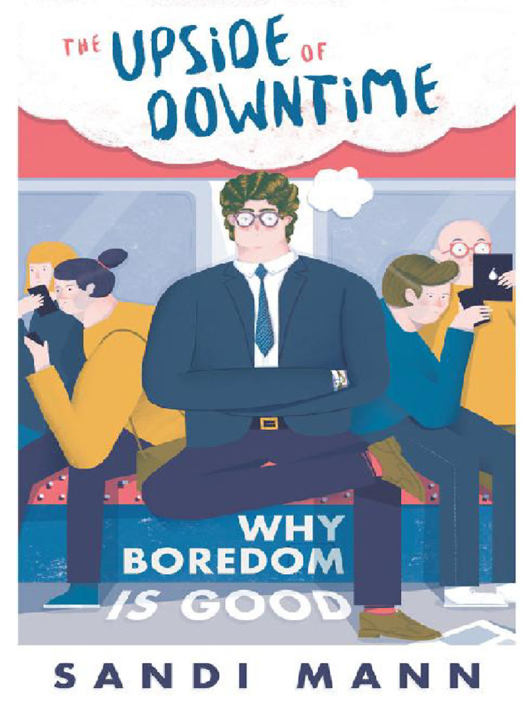 The Science of Boredom Why Boredom Is Goo - Sandi Mann | PDF | Emotions ...