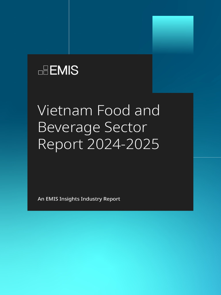 EMIS Insights - Vietnam Food and Beverage Sector Report 2024-2025 | PDF | Vietnam | Restaurants
