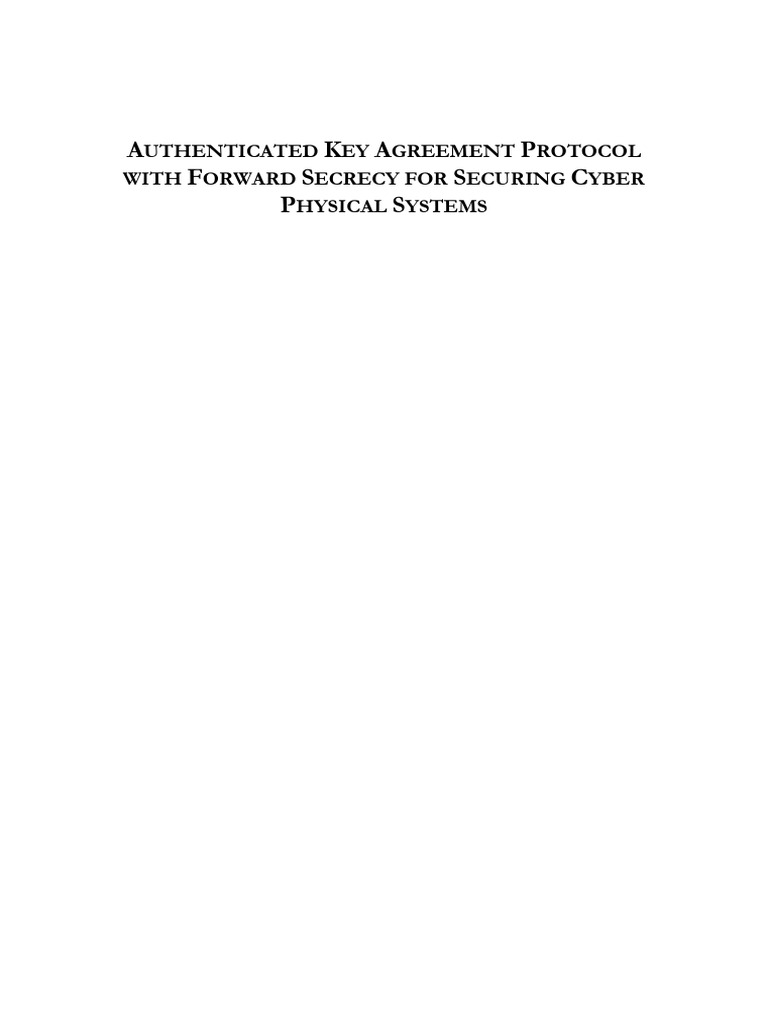 Authenticated Key Agreement Protocol With Forward Secrecy For Securing Cyber Physical Systems ...