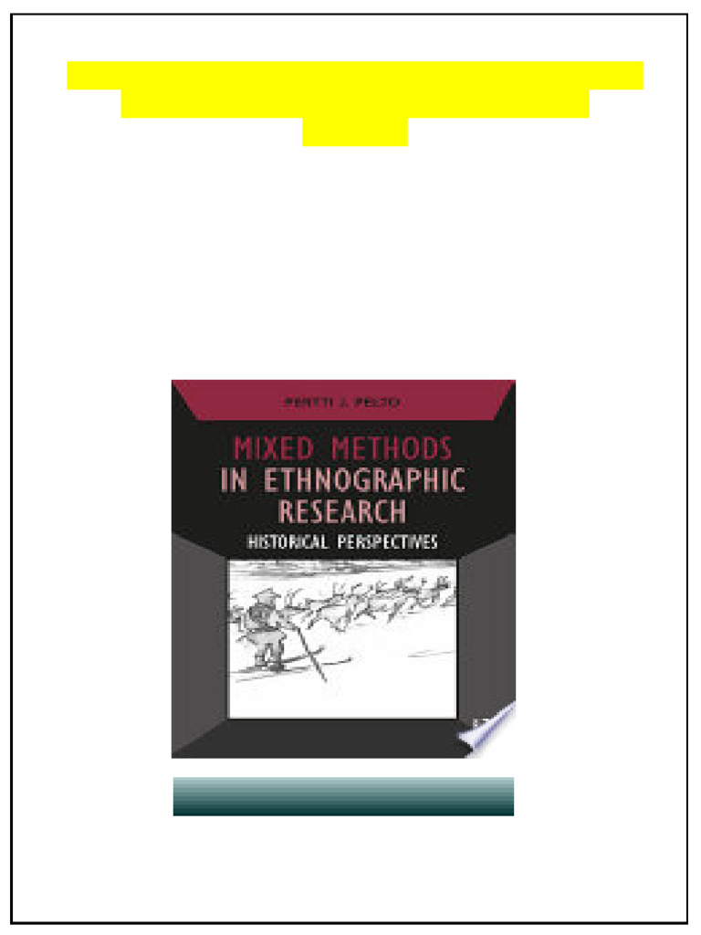 Mixed Methods in Ethnographic Research Historical Perspectives 1st Edition Pertti J. Pelto full ...