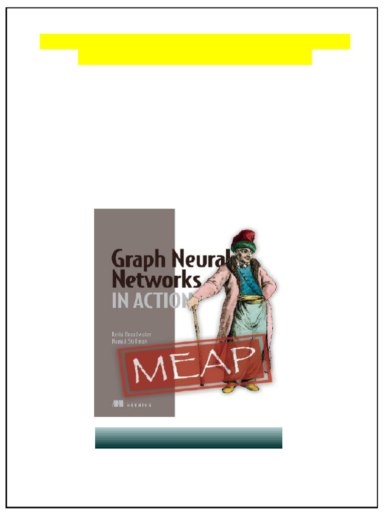 Graph Neural Networks in Action (MEAP Version 4) Keita Broadwater Available All Format | PDF