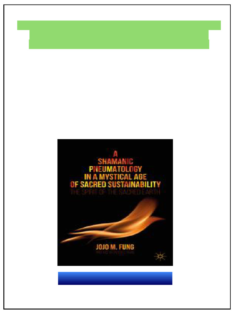 A Shamanic Pneumatology in A Mystical Age of Sacred Sustainability: The ...